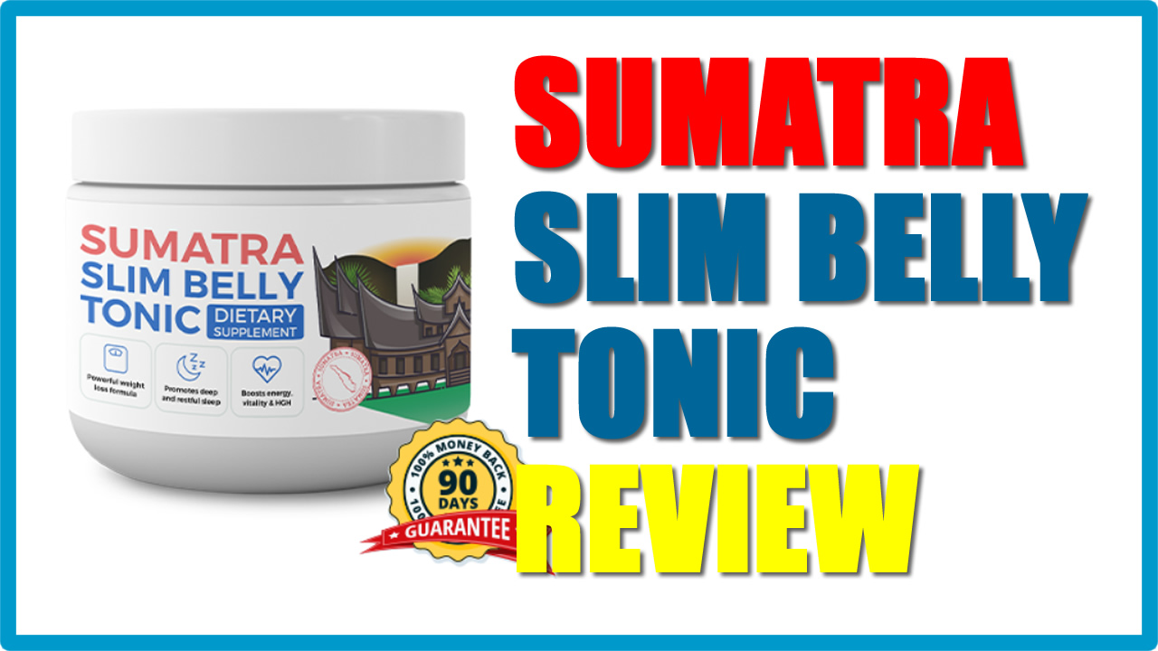 Sumatra Slim Belly Tonic Reviews: Sumatra Tonic for Weight Loss