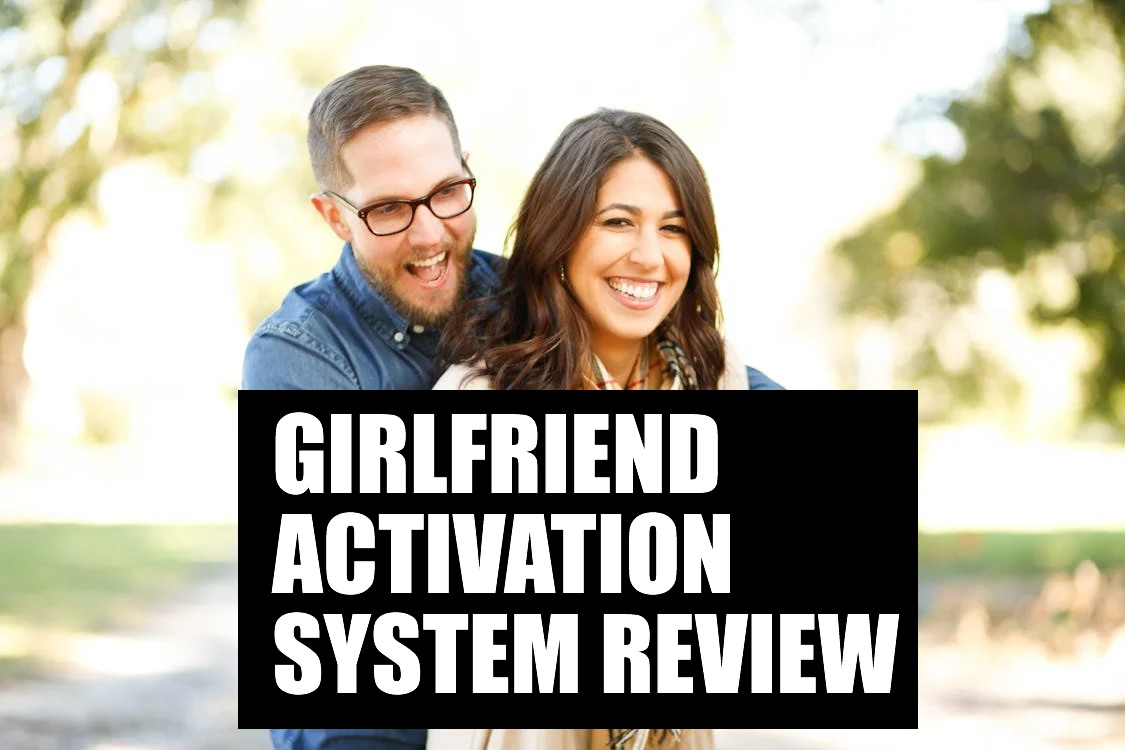 Girlfriend Activation System Review – Real Customer Reviews & Success Stories